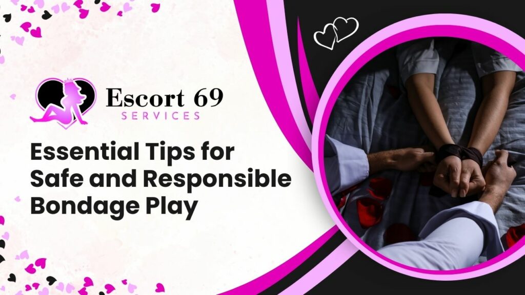 Essential Tips for Safe and Responsible Bondage Play